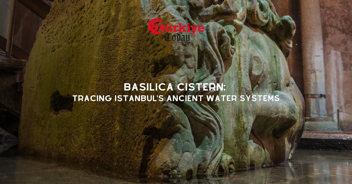 Basilica Cistern: Exploring centuries of aqueducts, cisterns and ...