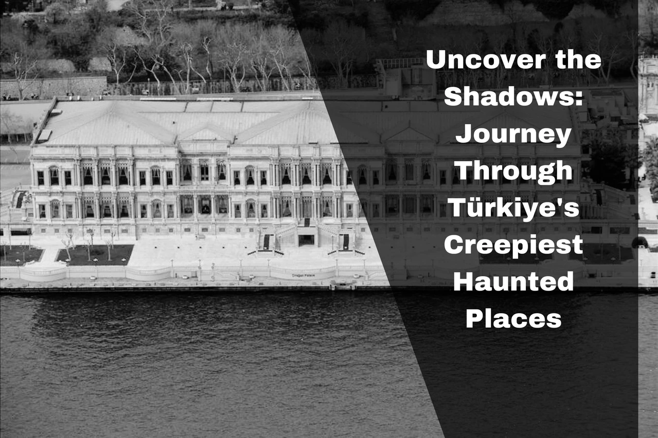 Explore creepiest haunted places in Türkiye - Türkiye Today